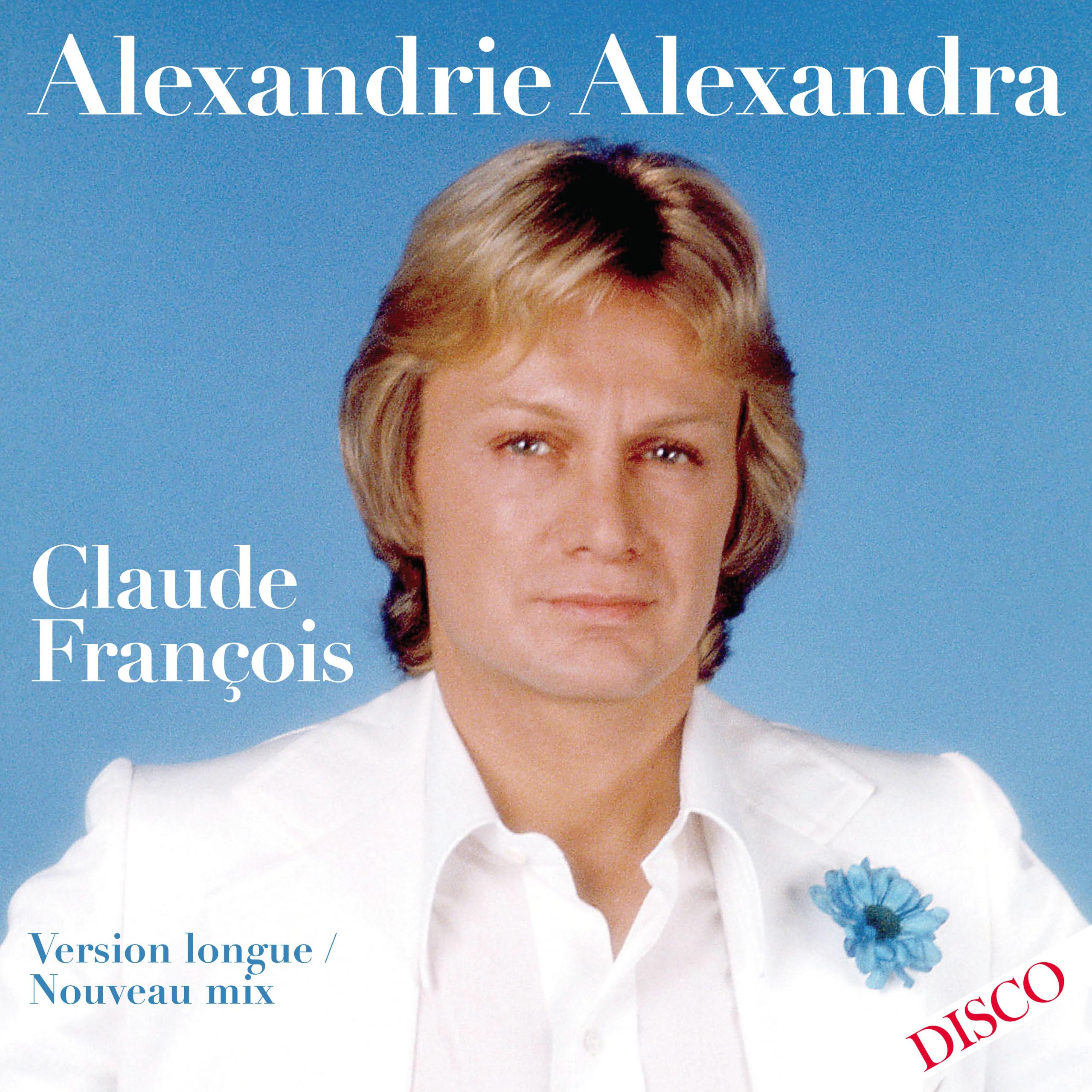 Claude FRANÇOIS : "Alexandrie Alexandra" (mix 40ème anniversaire ...